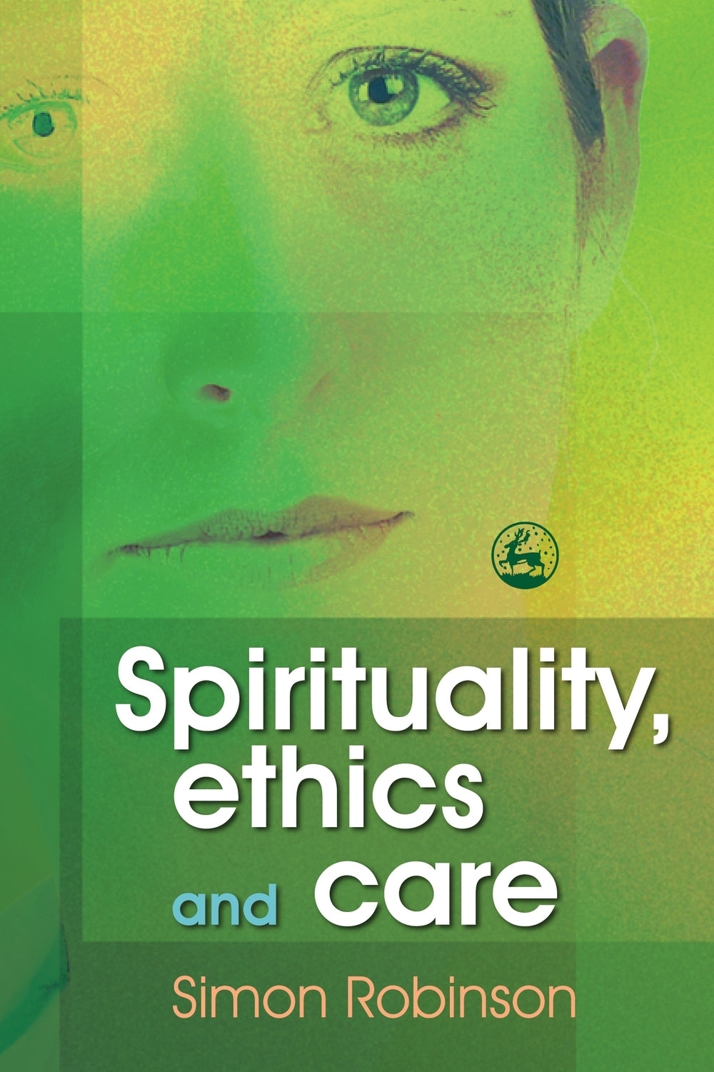 Spirituality, Ethics and Care | Jessica Kingsley Publishers - USA